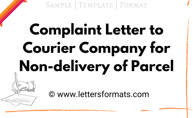 Complaint Letter To Courier Company For Non Delivery Of Parcel