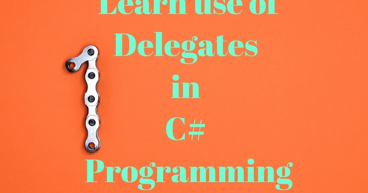 C Learn Use Of Delegates In C Programming Net Core Mvc Html Agility Pack Sql