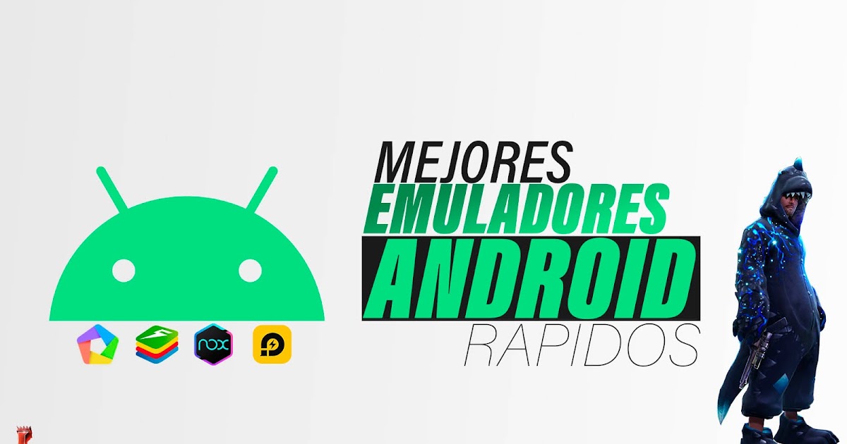 Los Mejores Emuladores Android para PC