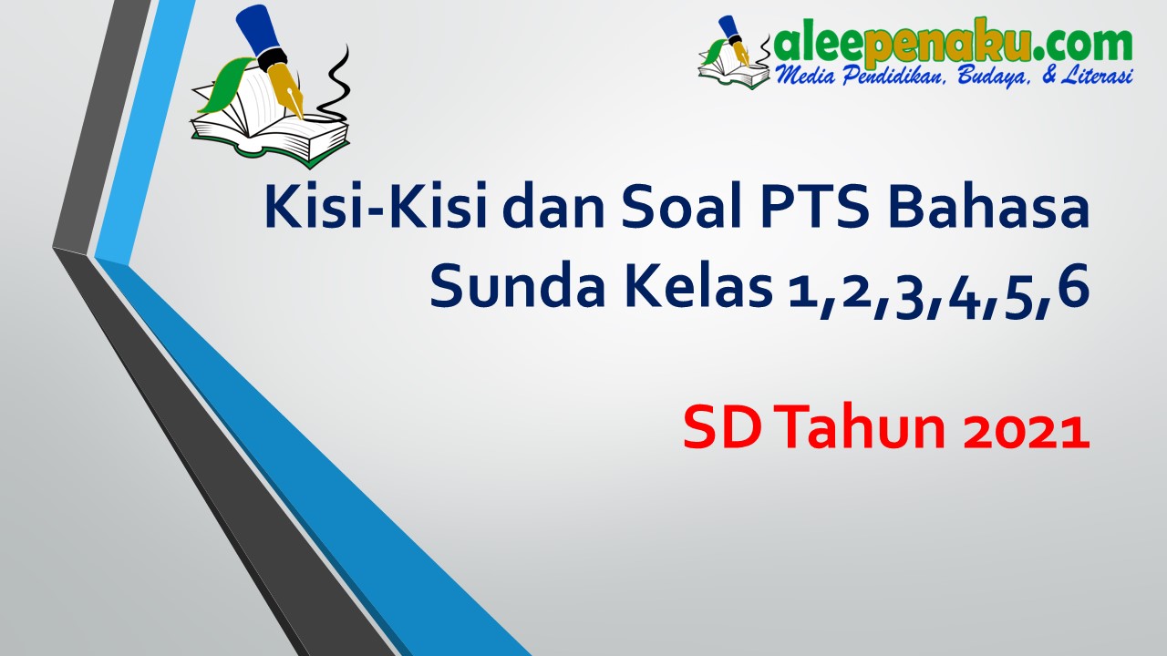 Kisi-Kisi dan Soal PTS Bahasa Sunda Kelas 1,2,3,4,5,6 SD Tahun 2021 - Pena Pendidikan