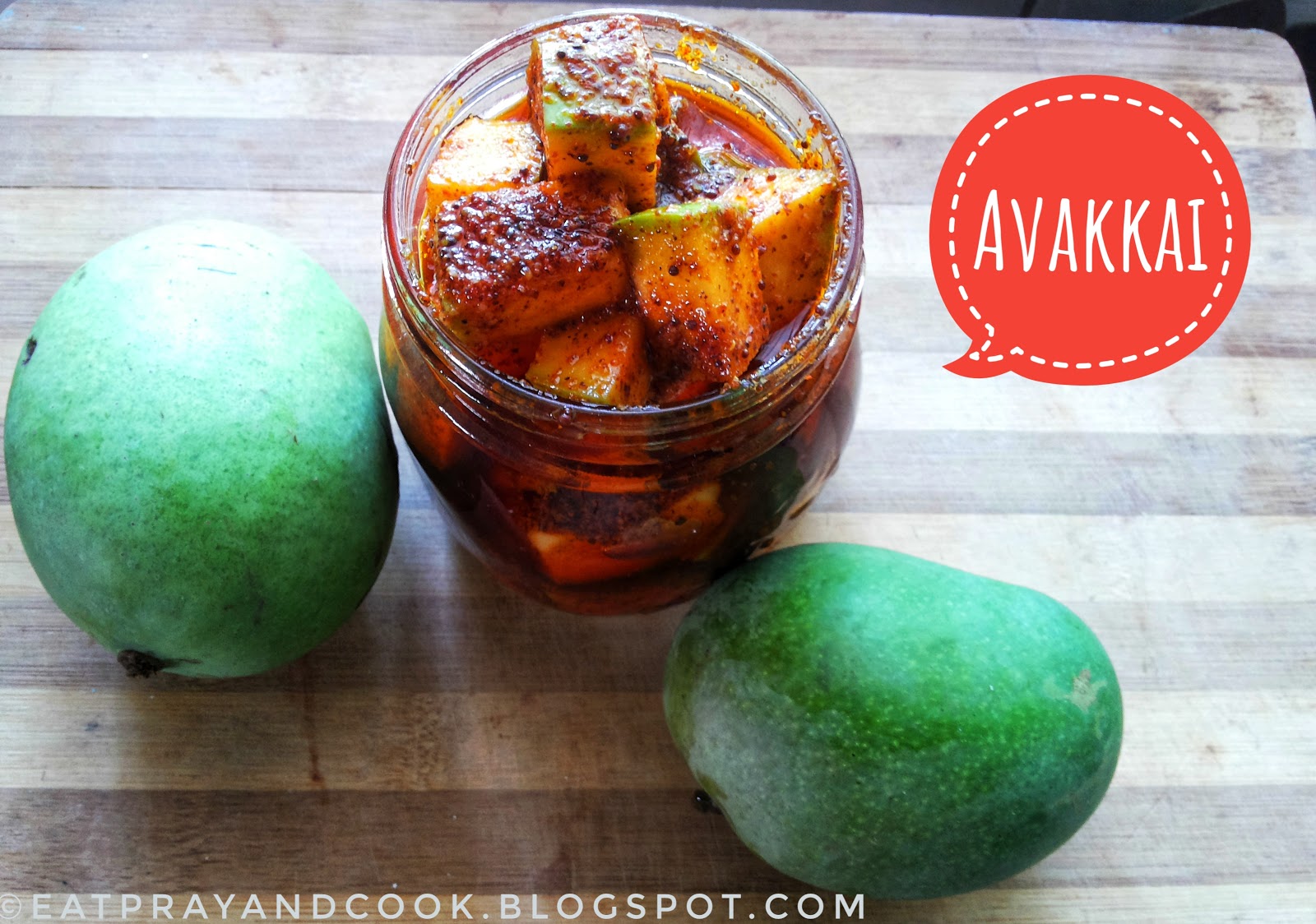 Eat Pray and Cook: Avakkai - Use the Season - Awesome Mango Pickle