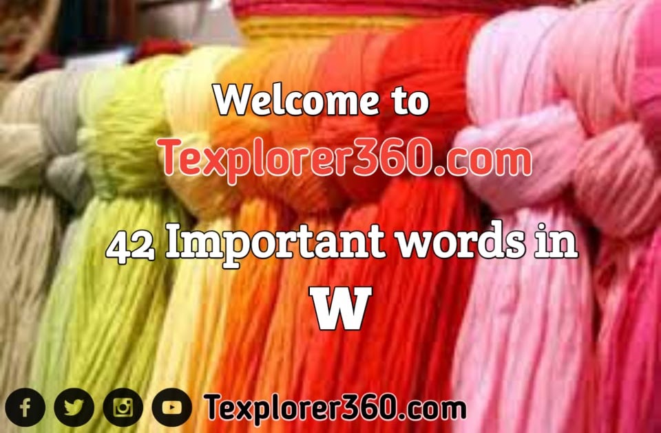 Textile Dictionary ,WORDS W - Texplorer
