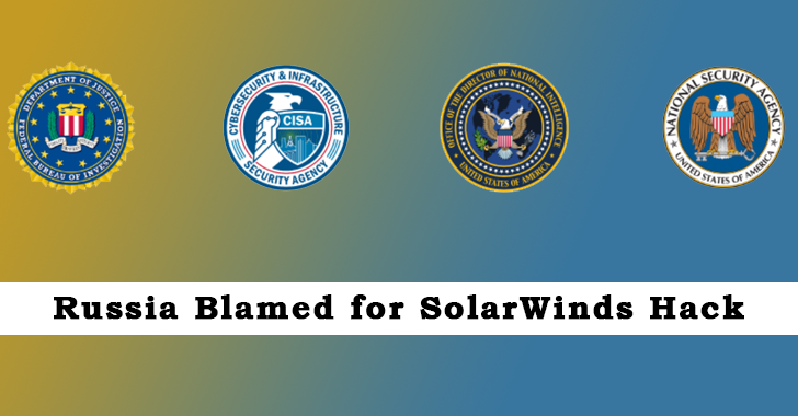 FBI, CISA, ODNI, and NSA Points Russian actors Behind SolarWinds Hack