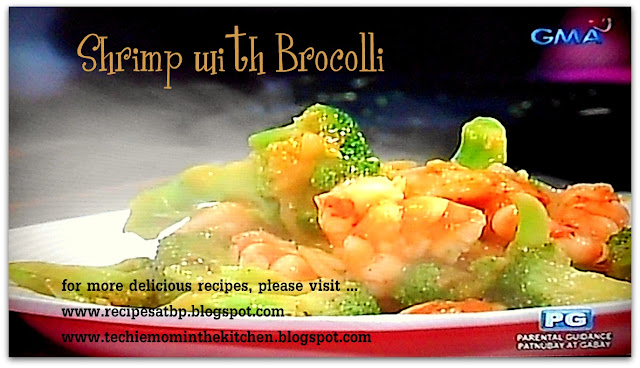 Recipes atbp.: SHRIMP & BROCOLLI EXPRESS Recipe by Chef Boy Logro (the ...
