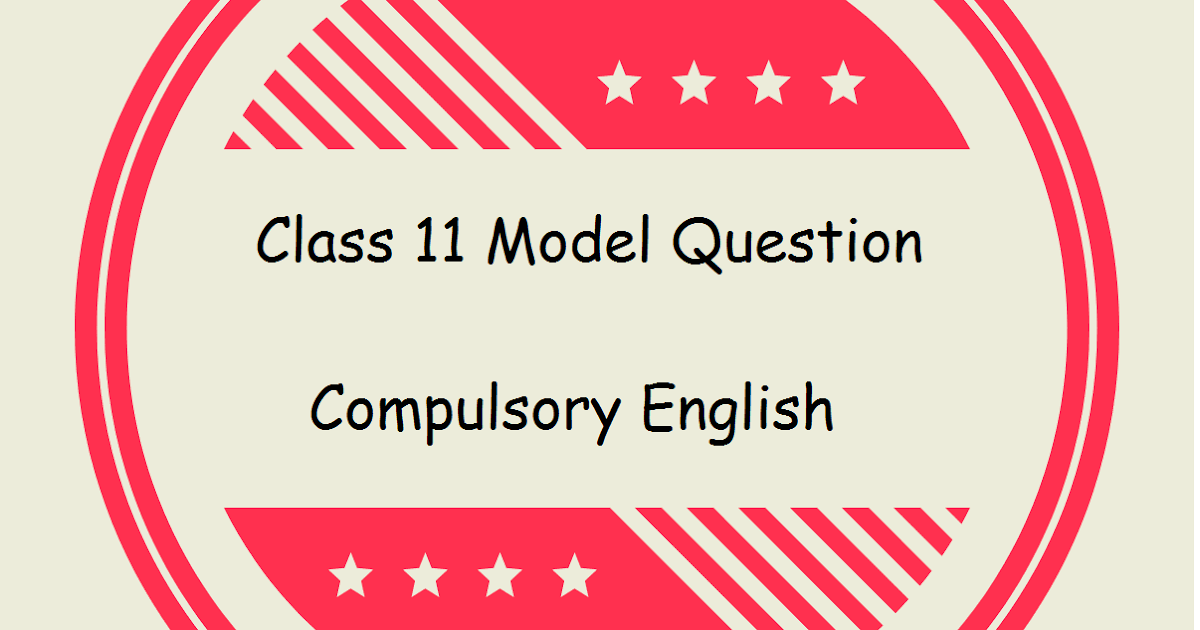 Class 11 Compulsory English Model Question. Designed by NEB. - Complete ...