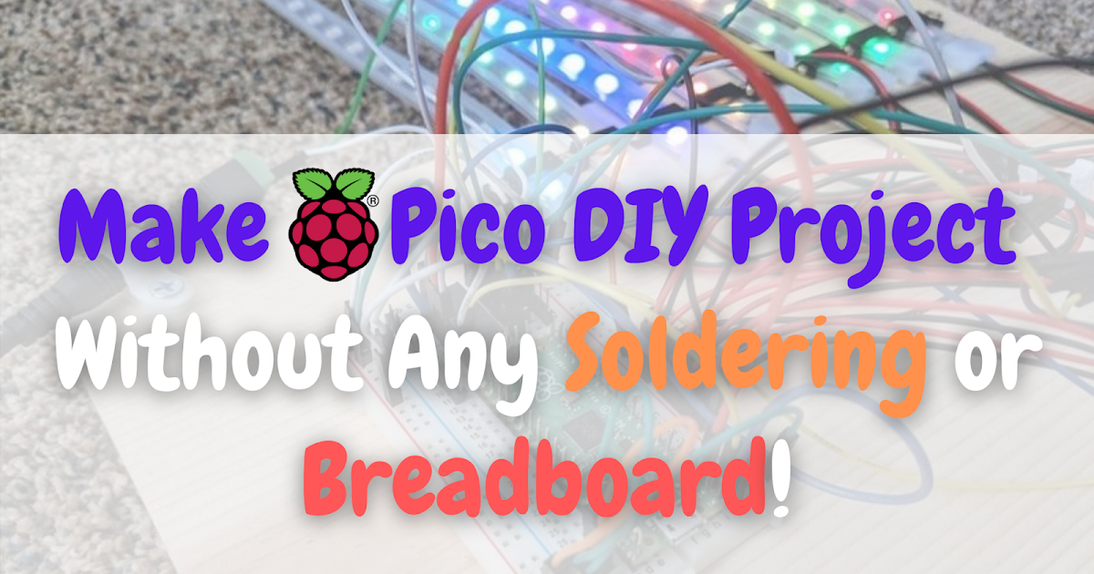 Make Pico DIY Project Without Any Soldering or Breadboard - Raspberry ...