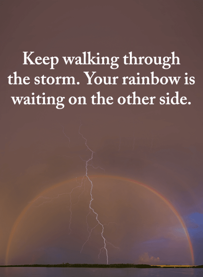 Keep walking through the storm. Your rainbow is waiting | Short ...