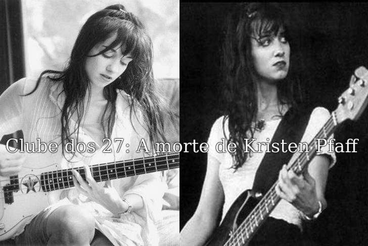Grunge Rock 90's: Clube dos 27: A morte de Kristen Pfaff