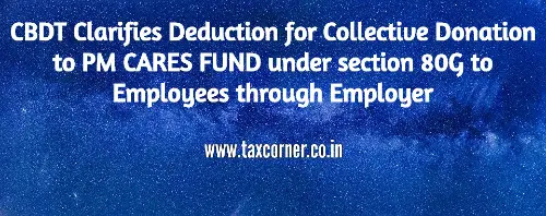 CBDT Clarifies Deduction for Collective Donation to PM CARES FUND under ... CBDT Clarifies Deduction for Collective Donation to PM CARES FUND under ...