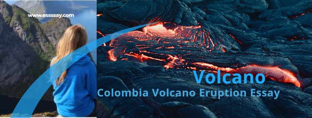 Colombia Volcano Eruption Essay - What You Need to Know