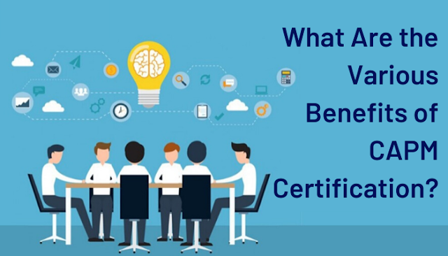 Why CAPM Certification Is Advantageable For Your Career? | PMI Cert Exam