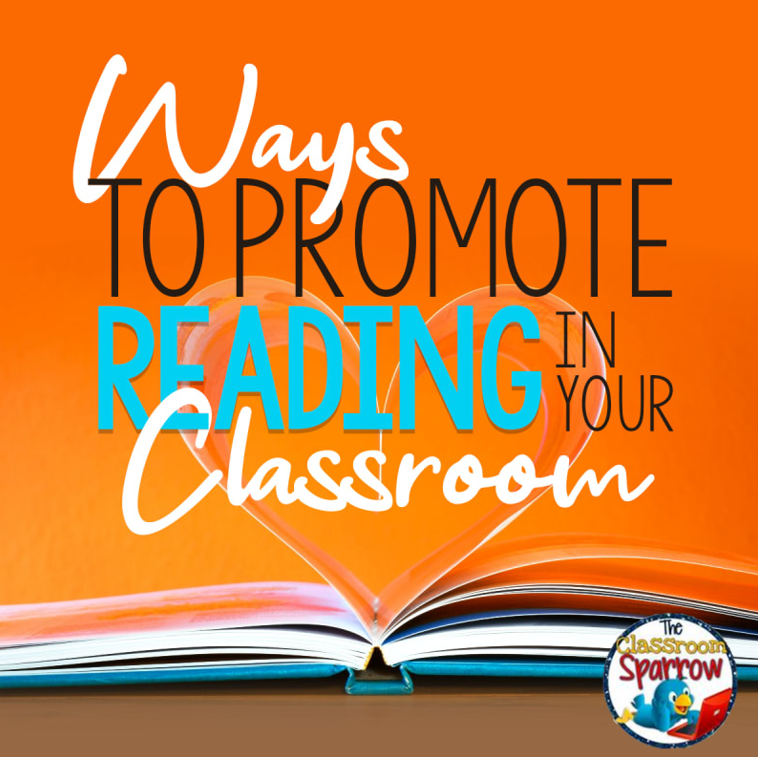 How to Promote Reading in Your Classroom | The Classroom Sparrow