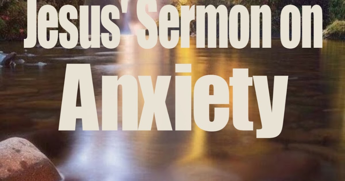MaxEvangel: Jesus’ Sermon on Anxiety
