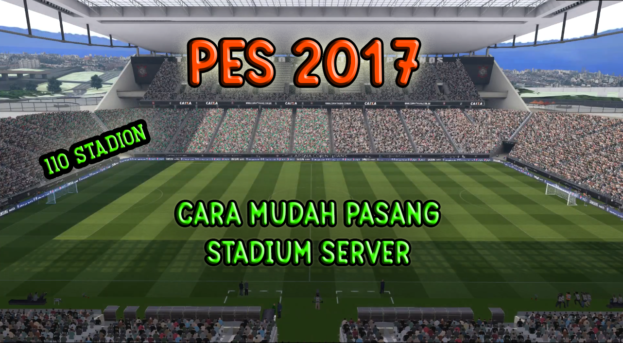 PES 2017 TUTORIAL PASANG STADIUM SERVER