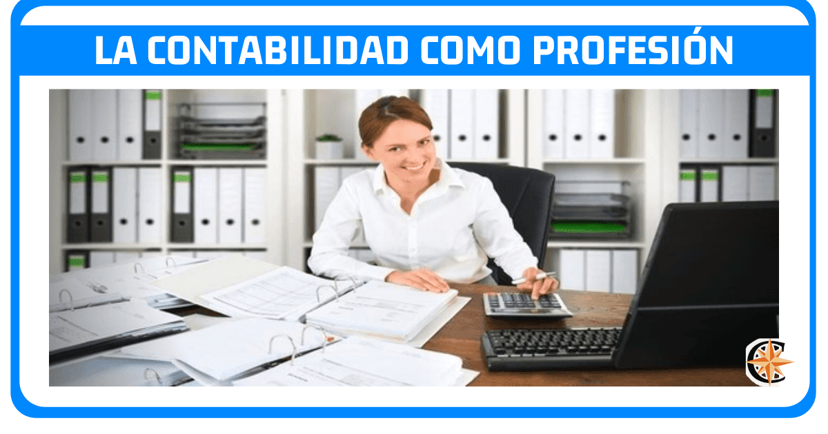 ᐈ La Contabilidad Como Profesión - Contador Profesional