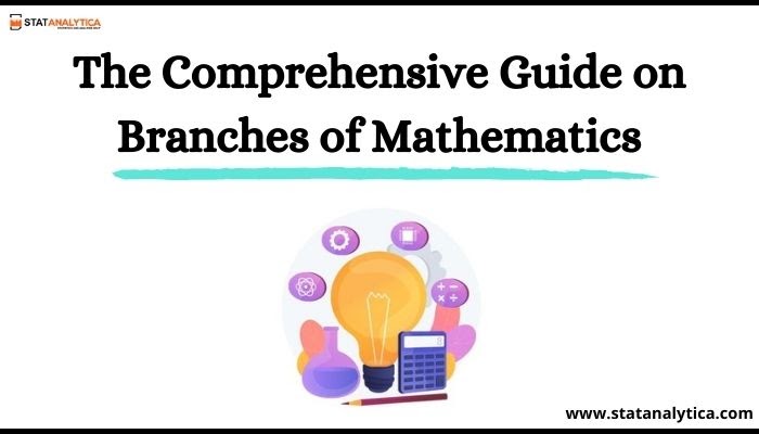 The Comprehensive Guide on Branches of Mathematics