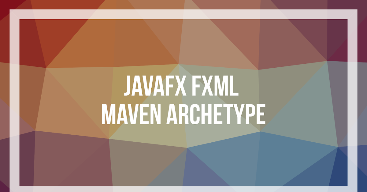 Projet JavaFX FXML avec Maven Archetype