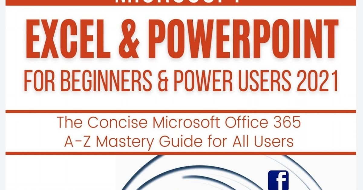 Microsoft Excel & Powerpoint For Beginners & Power Users 2021: The ...