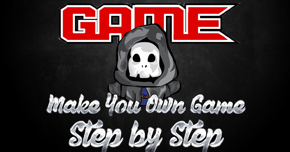 Make Your Own Game Step by Step - Charlie's Blog