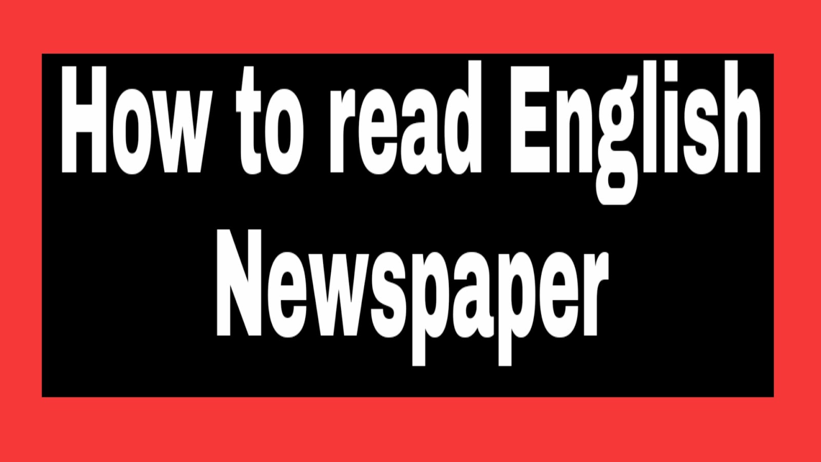 How To Read English Newspaper Part 1 how-to-read-english-newspaper-part-1