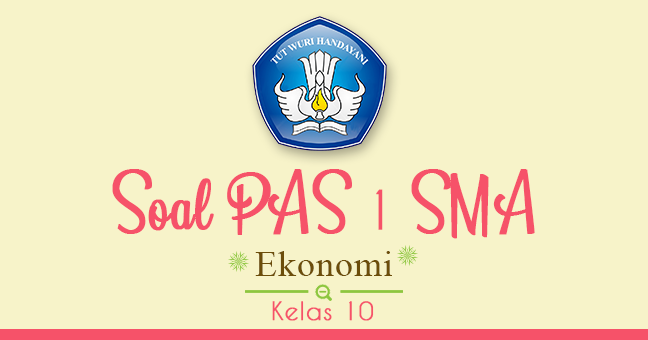 Contoh Soal PAS Ekonomi Kelas 10 Semester 1 2021/2022 ONLINE