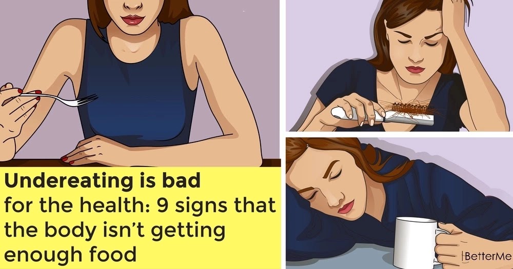 Undereating is bad for the health: 9 signs that the body isn’t getting ...