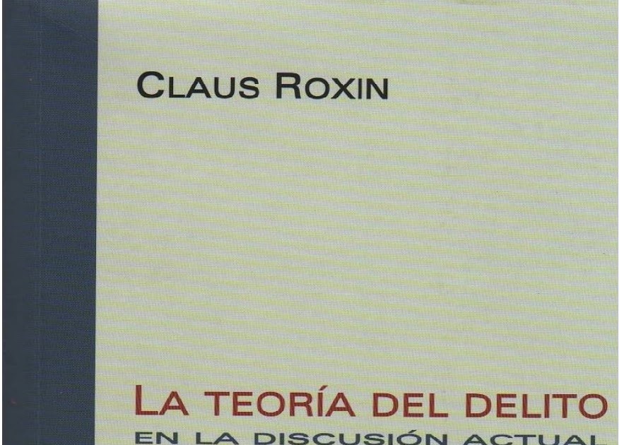 LATIN IURIS: LA TEORÍA DEL DELITO EN LA DISCUSIÓN ACTUAL - CLAUS ROXIN