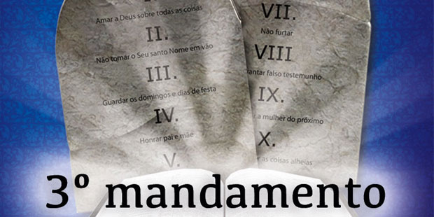 Terceiro Mandamento: “Guardar o domingo e dias santos”