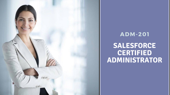 Salesforce Cert Prep: ADM-201: Salesforce Certified Administrator