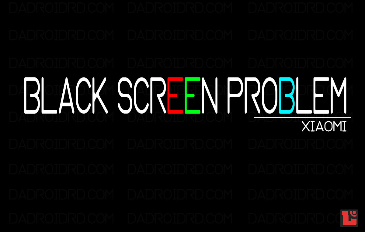 Cara atasi muncul Black Screen Xiaomi dan Redmi (Semua Tipe) | DADROIDRD