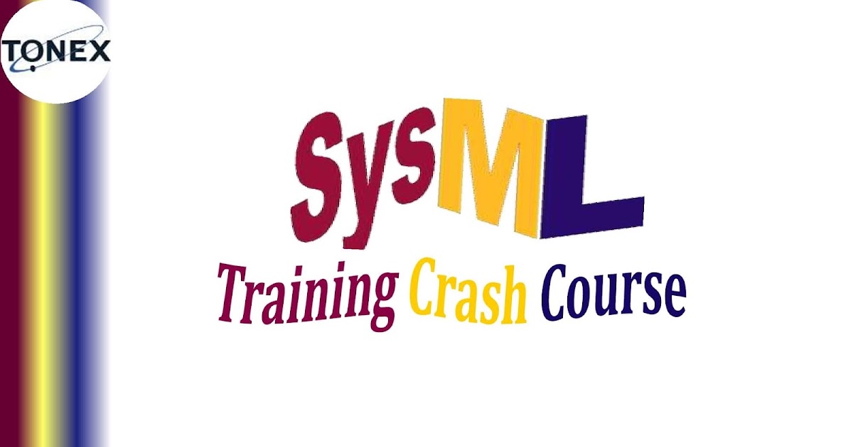 SysML Training Crash Course - Covers The Concepts, Requirements, Tools ...