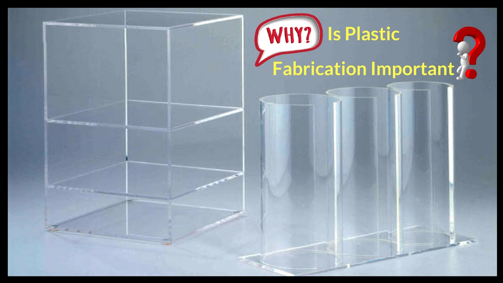 Why Is Plastic Fabrication Important? ~ Visual Display Solution