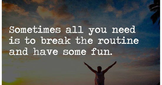 Sometimes all you need is to break the routine and have some fun.