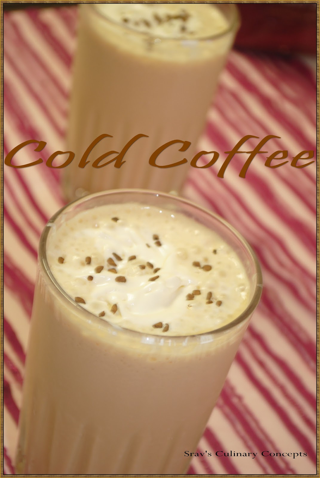 Srav's Culinary Concepts: Quick & Easy Cold Coffee