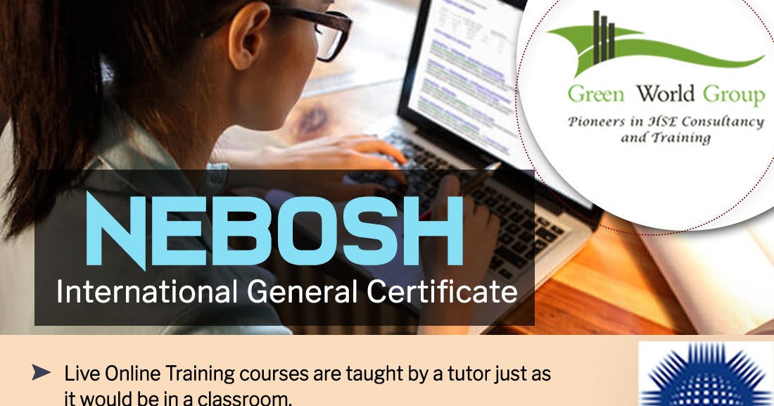 NEBOSH COURSE TRAINING IN UAE – GREEN WORLD GROUP - Nebosh and Safety Certification Program in ...