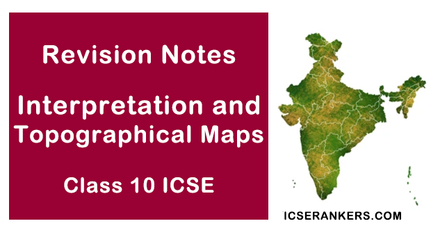 Revision Notes for Interpretation and Topographical Maps Class 10 ...