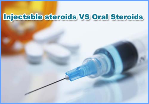 INJECTABLE STEROIDS VS ORALS STEROIDS