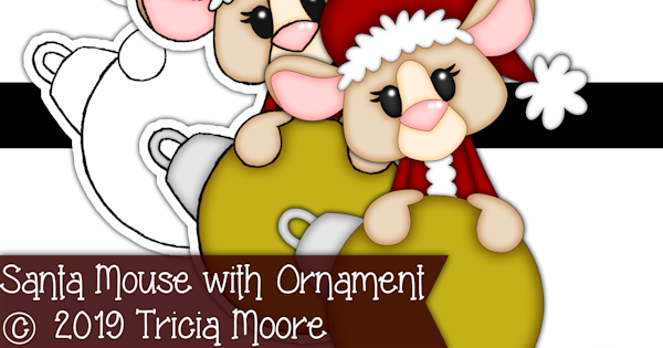 Little Scraps of Heaven Designs: Santa Mouse with Ornament FREE cut and ...