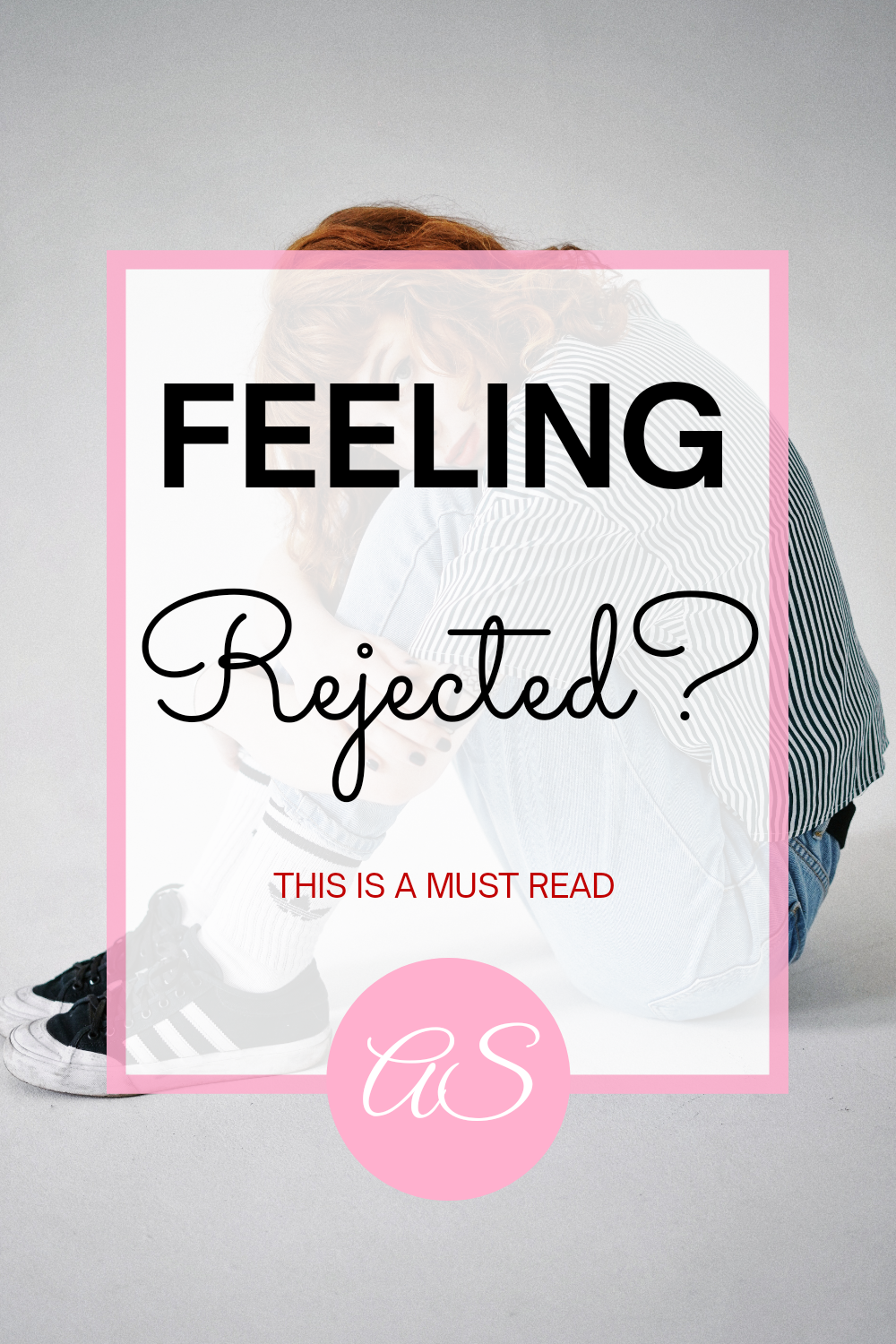 Feeling Rejected | A Must Read