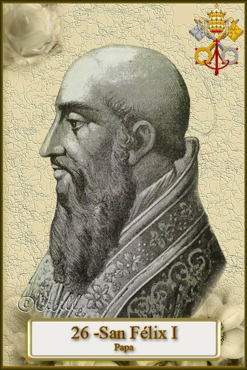 Los Papas, Vicarios de Cristo: San Félix I, Papa y Mártir