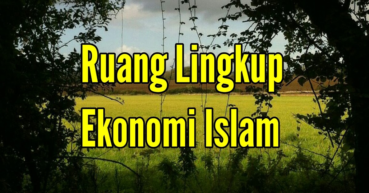 Ruang Lingkup Ekonomi Mikro Islam