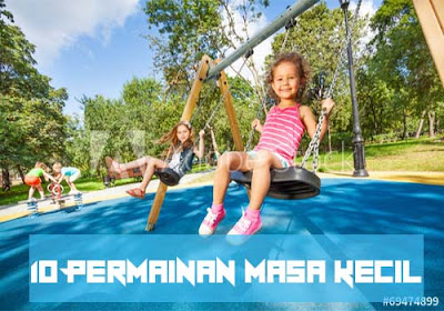 10 Permainan Masa Kecil yang Menjadi Kenangan. - My Mind - Untaian Kata ...