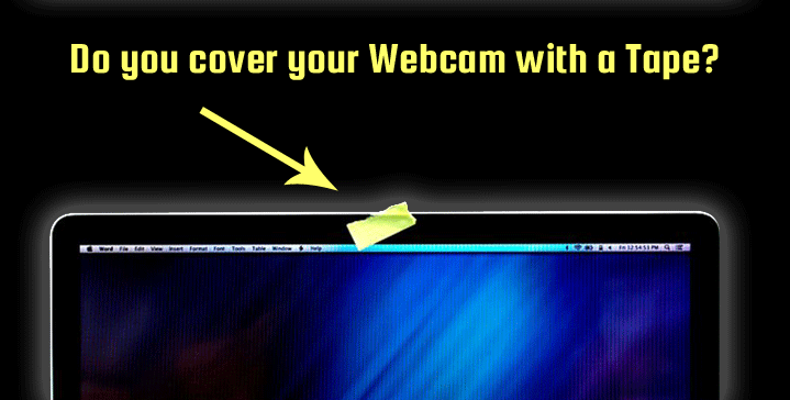 Cover Your Webcam With a Tape - Tech Blog