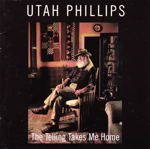 Zero G Sound : Utah Phillips - The Telling Takes Me Home (1997)