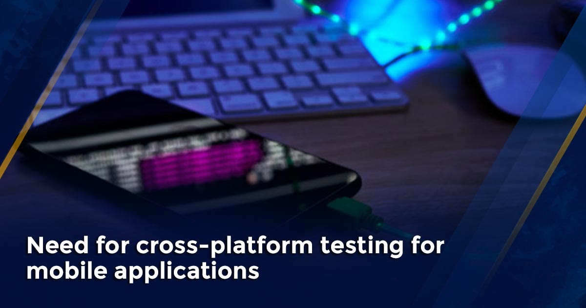 Need for Cross-platform Testing for Mobile Applications