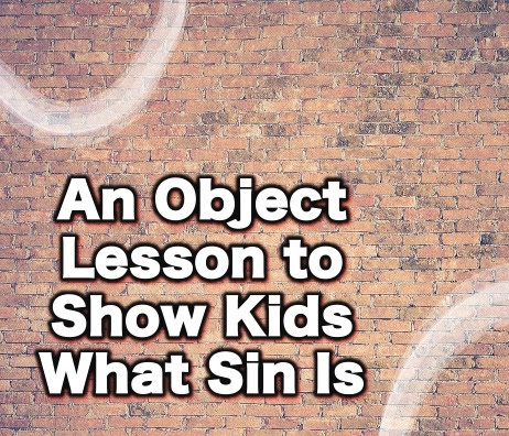 An Object Lesson to Show Kids What Sin Is ~ RELEVANT CHILDREN'S MINISTRY