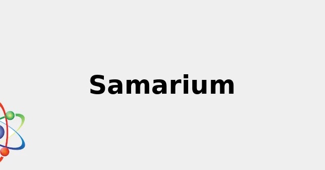 Atomic Number 62 (Samarium: Color, Uses, State and more...) 2022
