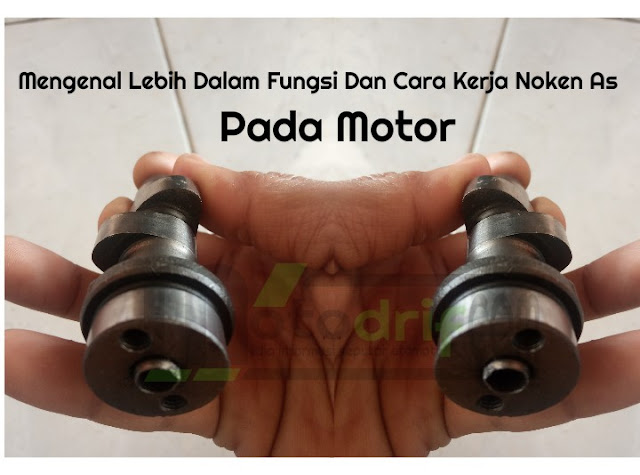 [Mengenal Lebih Dalam] Fungsi Dan Cara Kerja Noken As Pada Motor ...