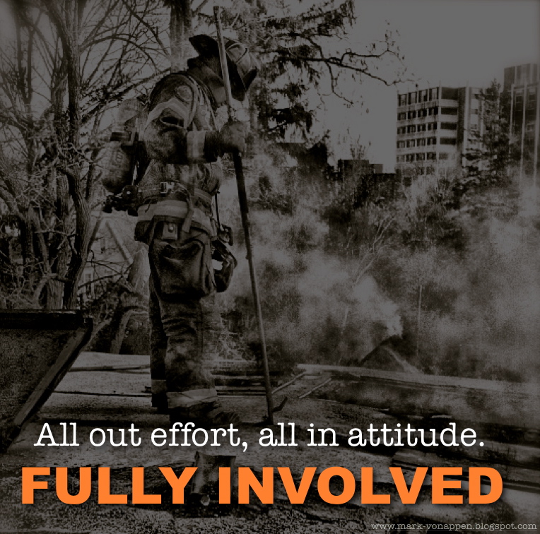 FULLY INVOLVED: All Out, All In