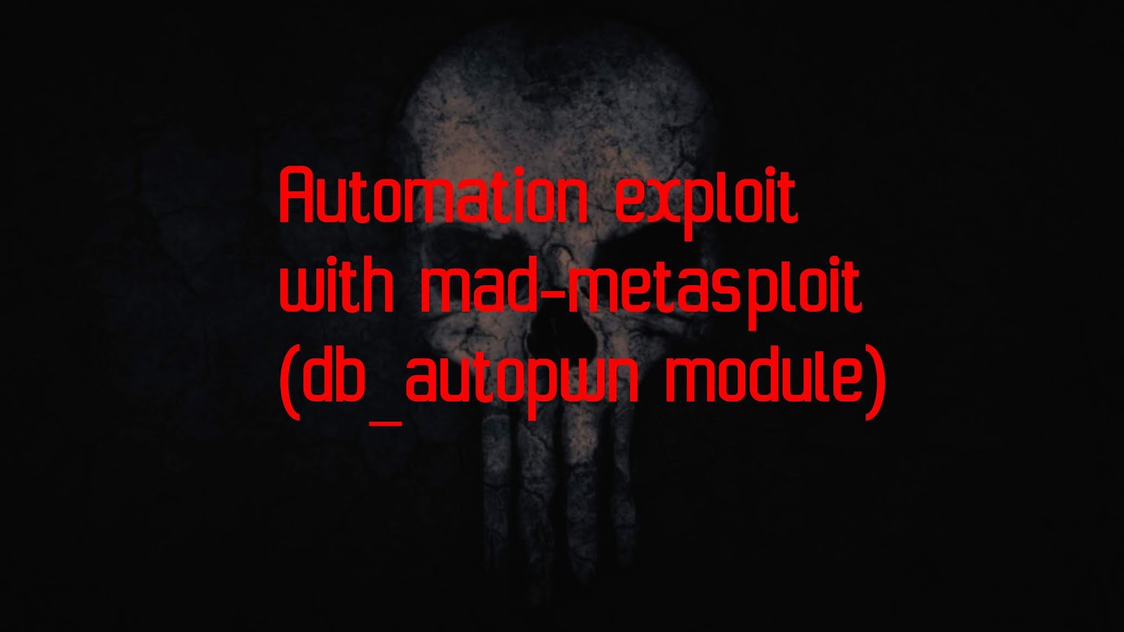 Automation exploit with mad-metasploit (db_autopwn module) | HAHWUL Automation exploit with mad-metasploit (db_autopwn module) | HAHWUL